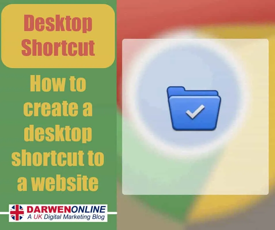 Step-by-step guide: How to create desktop shortcuts in Google Chrome - UK Digital Marketing Blog